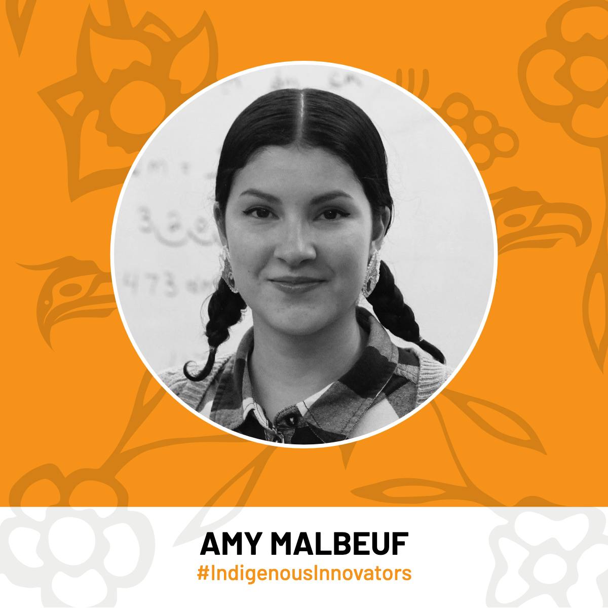 Amy Malbeuf — Indigenous Innovators