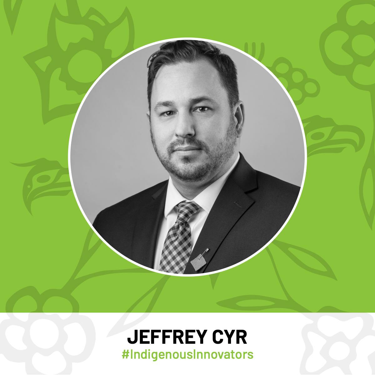 Jeffrey Cyr — Indigenous Innovators