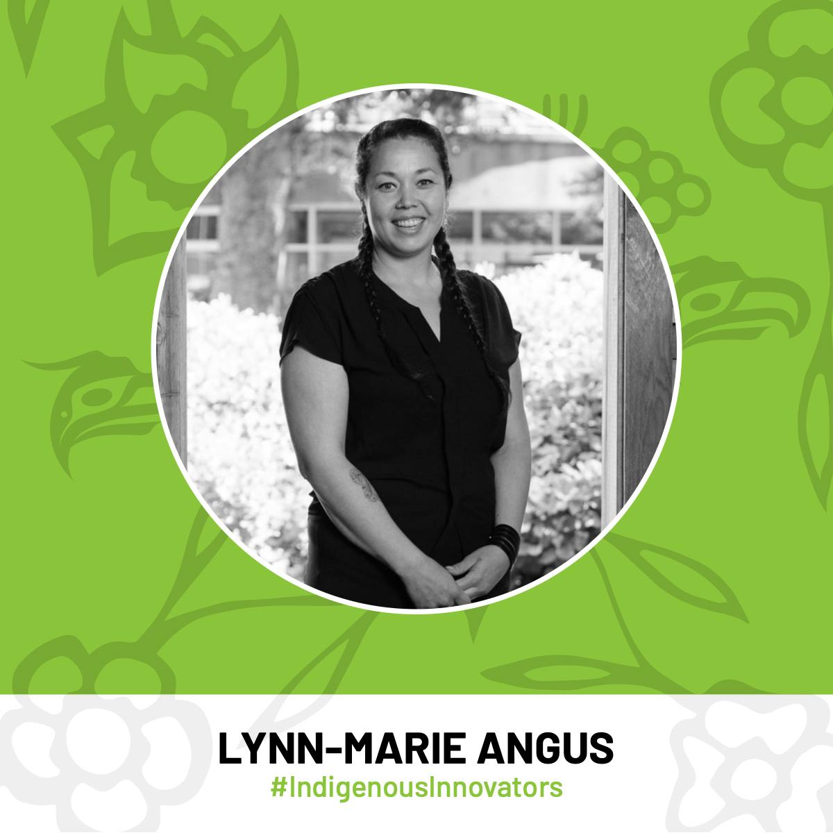 Lynn-Marie Angus — Indigenous Innovators