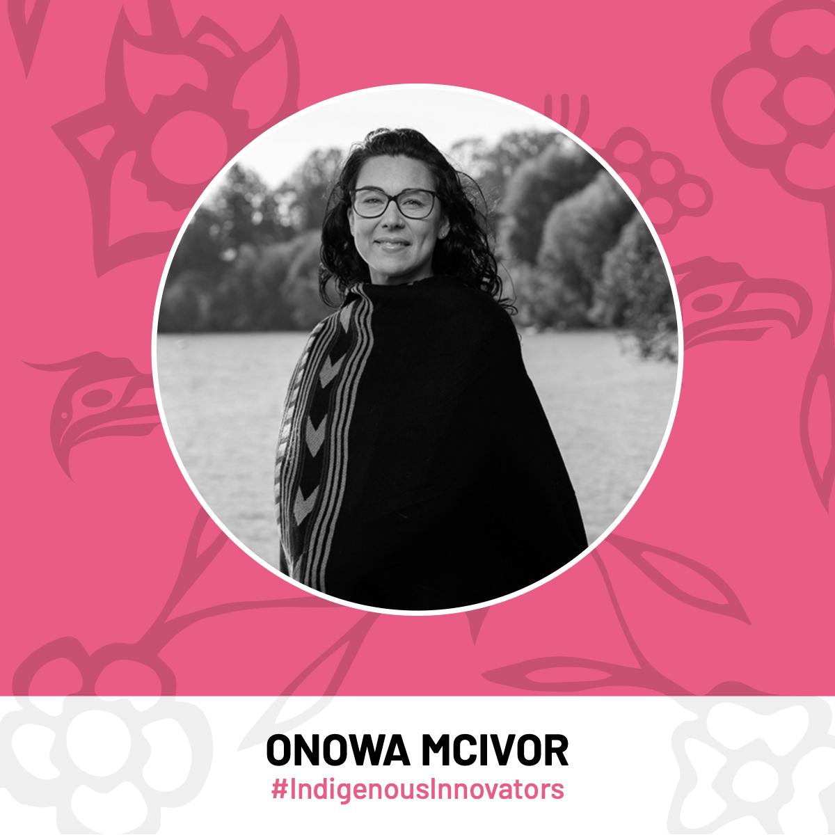 Onowa McIvor — Indigenous Innovators