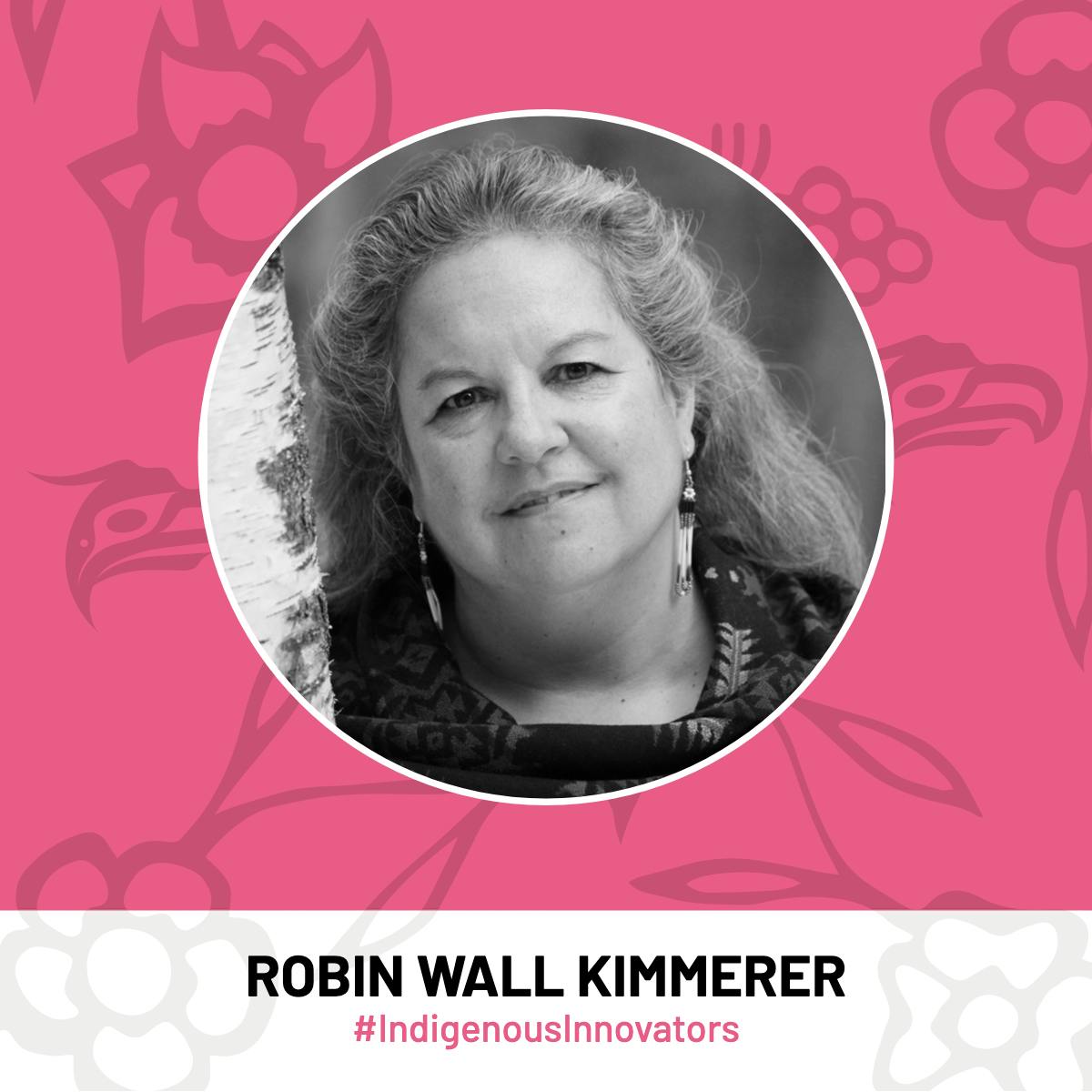 Robin Wall Kimmerer — Indigenous Innovators