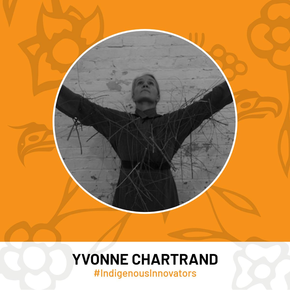 Yvonne Chartrand — Indigenous Innovators